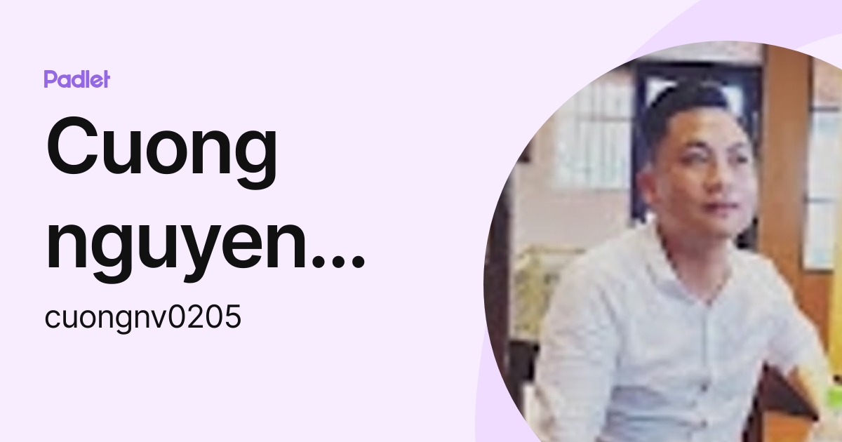 Cuong nguyen van (cuongnv0205) profile | Padlet