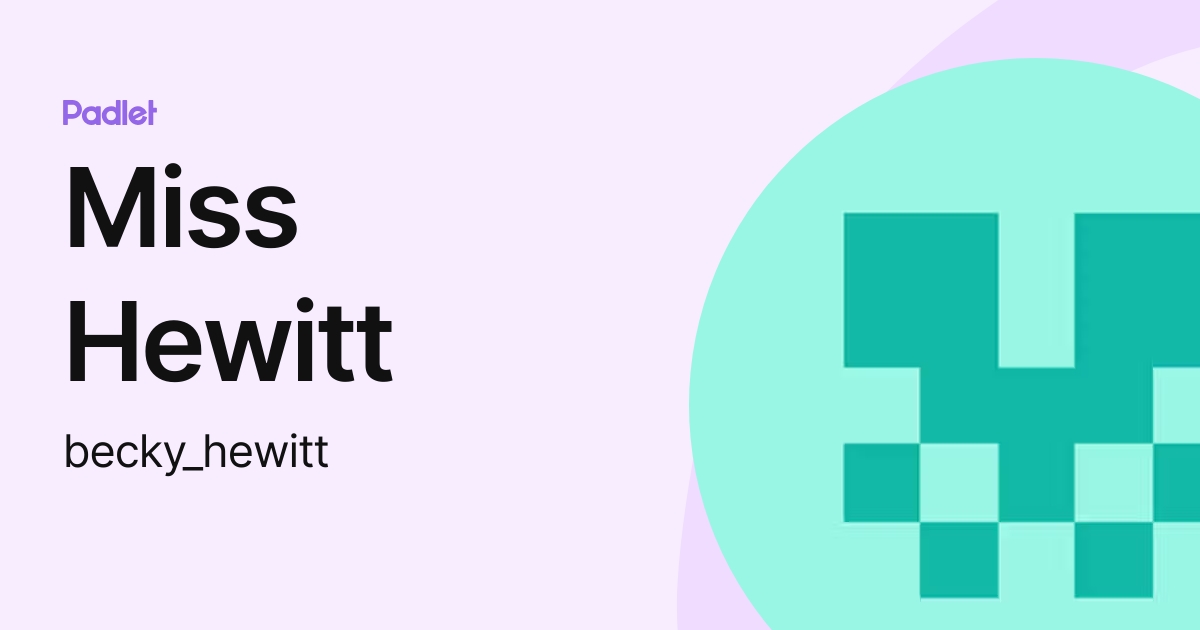 Miss Hewitt (becky_hewitt) profile | Padlet