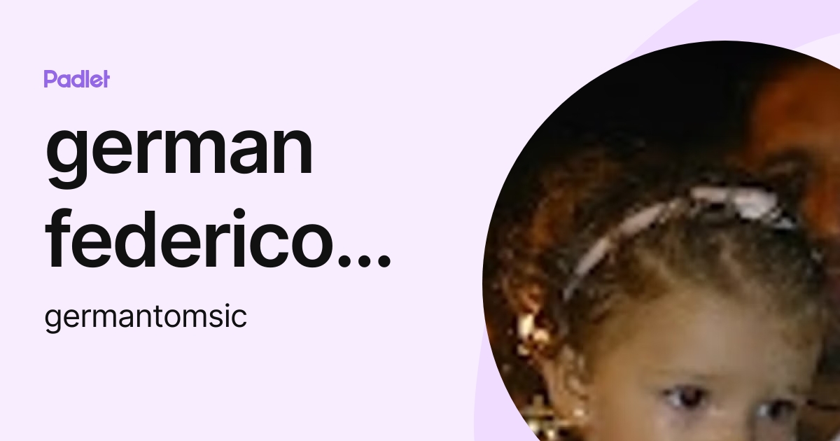 german federico tomsic roy (germantomsic) profile | Padlet