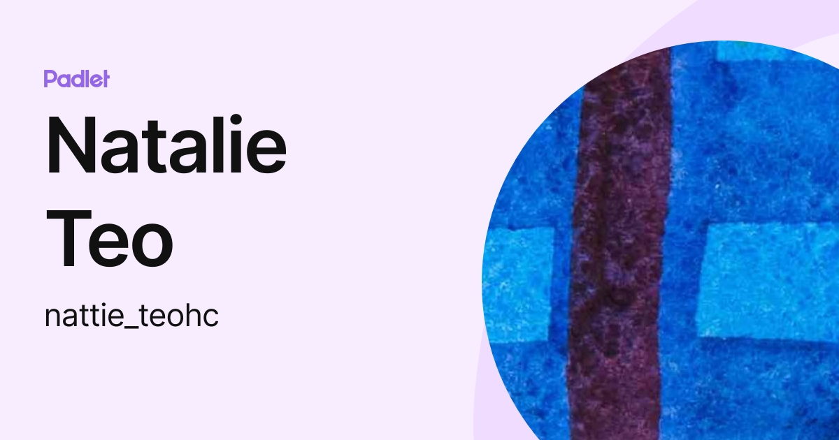Natalie Teo (nattie_teohc) profile | Padlet