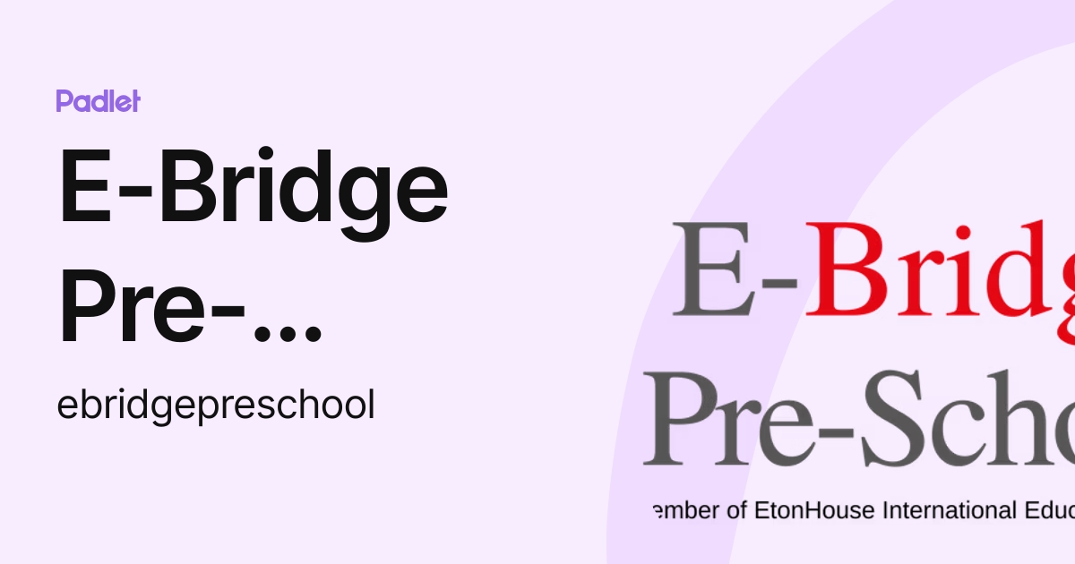 E-Bridge Pre-School (ebridgepreschool) profile | Padlet