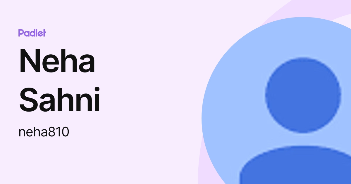 Neha Sahni (neha810) profile | Padlet
