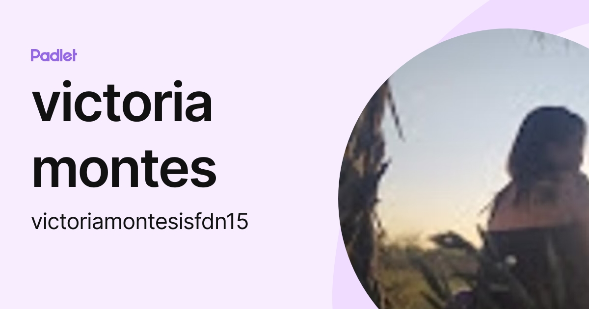 victoria montes (victoriamontesisfdn15) profile | Padlet