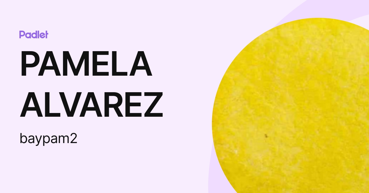 PAMELA ALVAREZ (baypam2) profile | Padlet