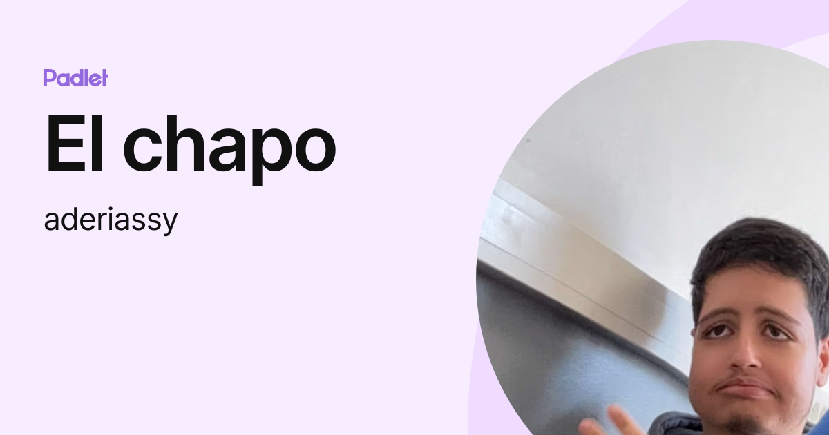 El chapo (aderiassy) profile | Padlet