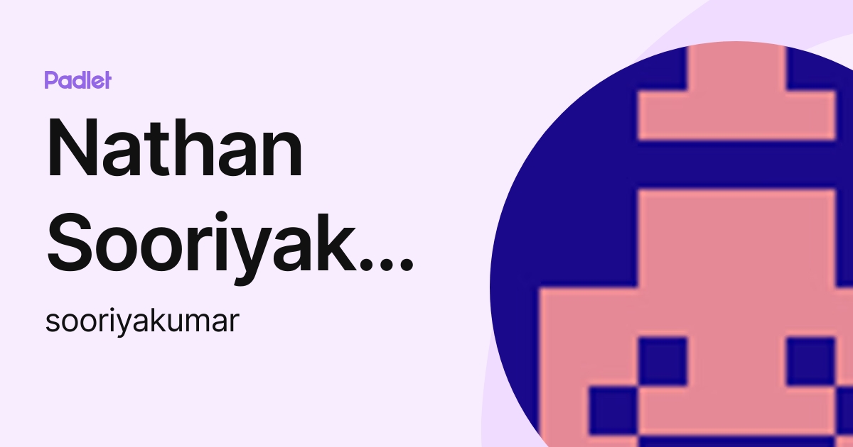 Nathan Sooriyakumar (sooriyakumar) profile | Padlet