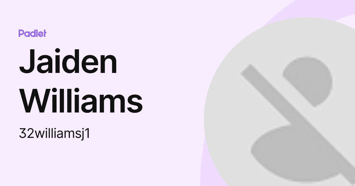Jaiden Williams (32williamsj1) profile | Padlet