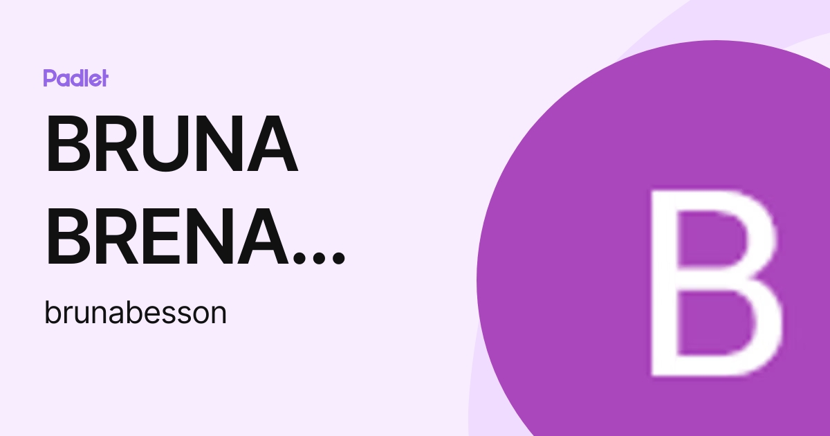 BRUNA BRENA BESSON (brunabesson) profile | Padlet