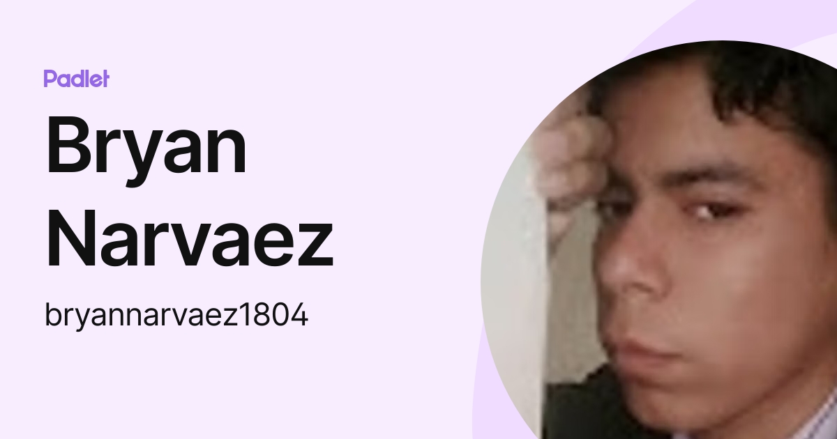 Bryan Narvaez (bryannarvaez1804) profile | Padlet