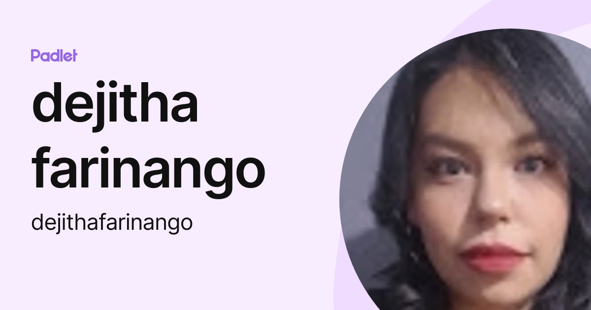 dejitha farinango (dejithafarinango) profile | Padlet