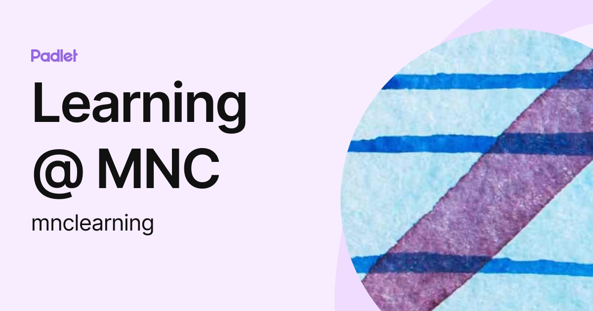 Learning @ MNC (mnclearning) profile | Padlet