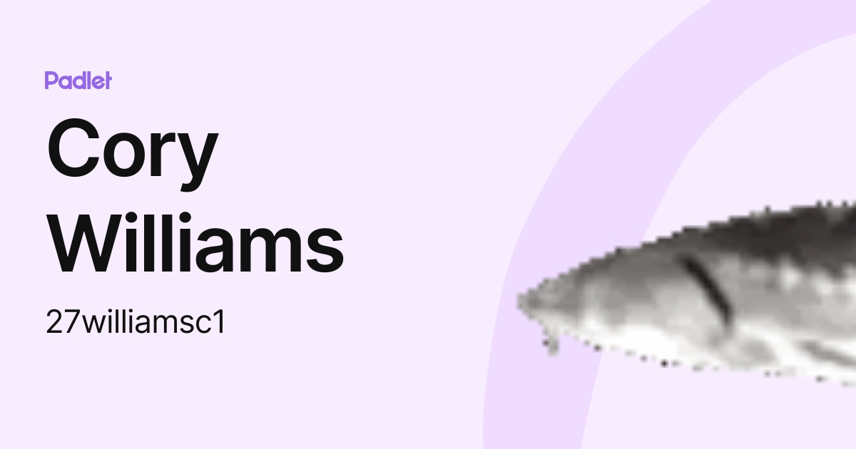 Cory Williams (27williamsc5) profile | Padlet