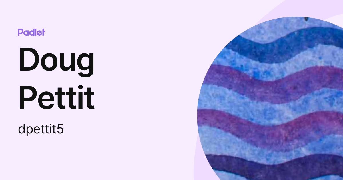 Doug Pettit (dpettit5) profile | Padlet