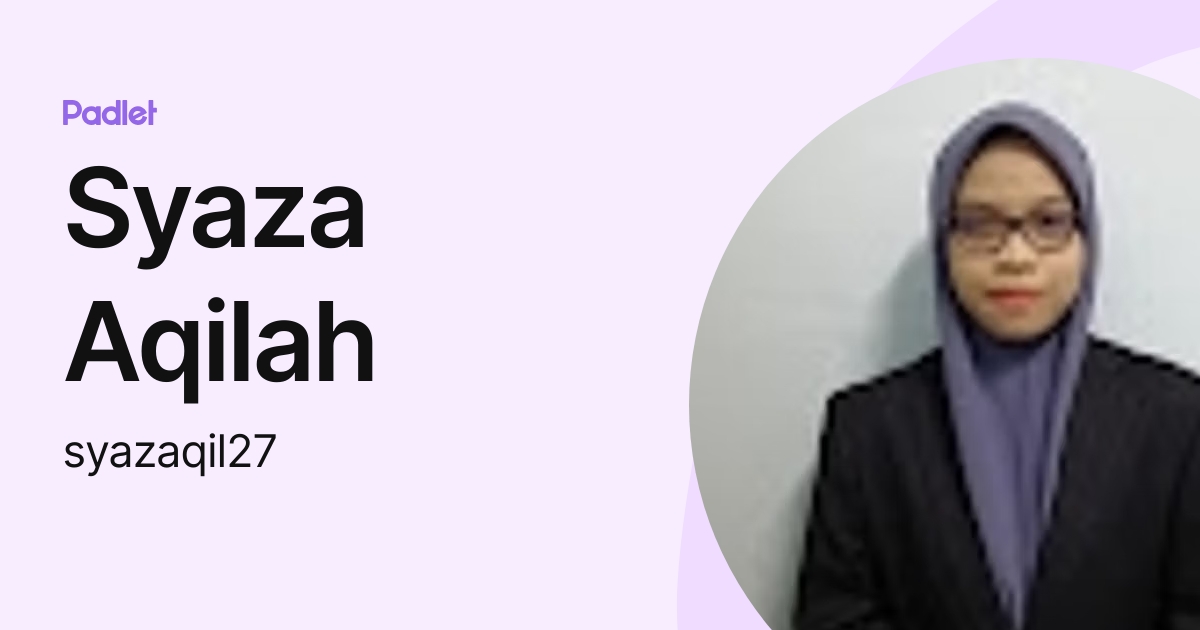 Syaza Aqilah (syazaqil27) profile | Padlet