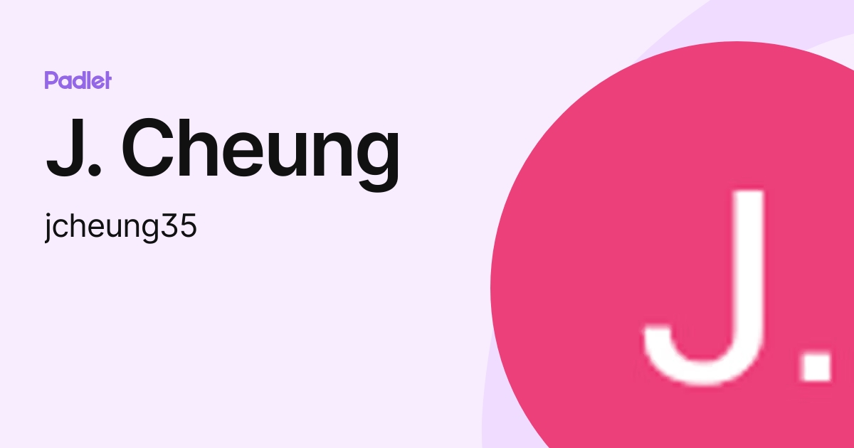 J. Cheung (jcheung35) profile | Padlet