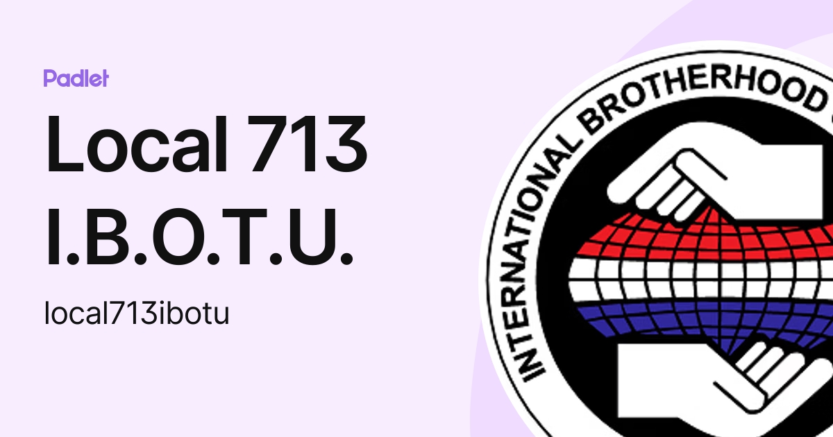 Local 713 I.B.O.T.U. (local713ibotu) profile | Padlet