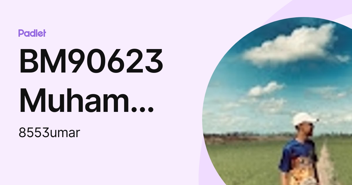 BM90623 Muhammad Umar Bin Rizal (8553umar) profile | Padlet