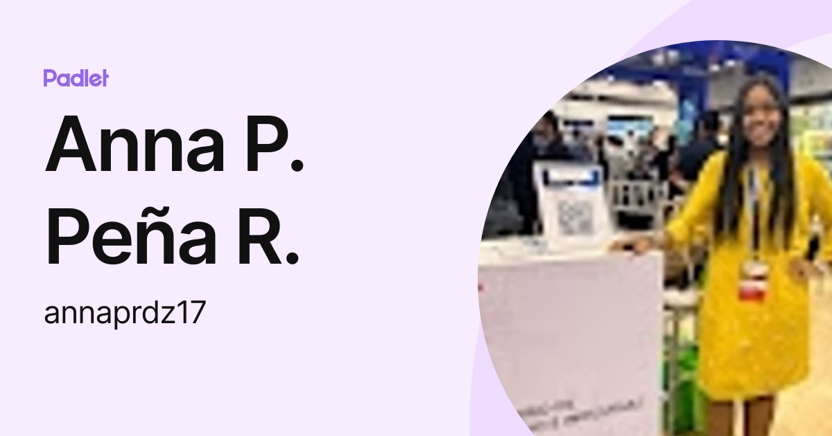 Anna P. Peña R. (annaprdz17) profile | Padlet