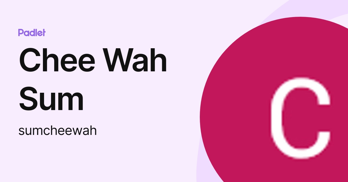 Chee Wah Sum (sumcheewah) profile | Padlet