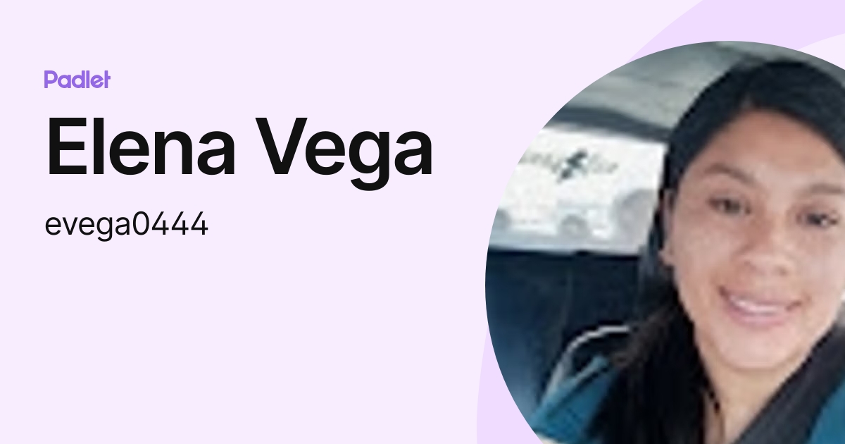 Elena Vega (evega0444) profile | Padlet