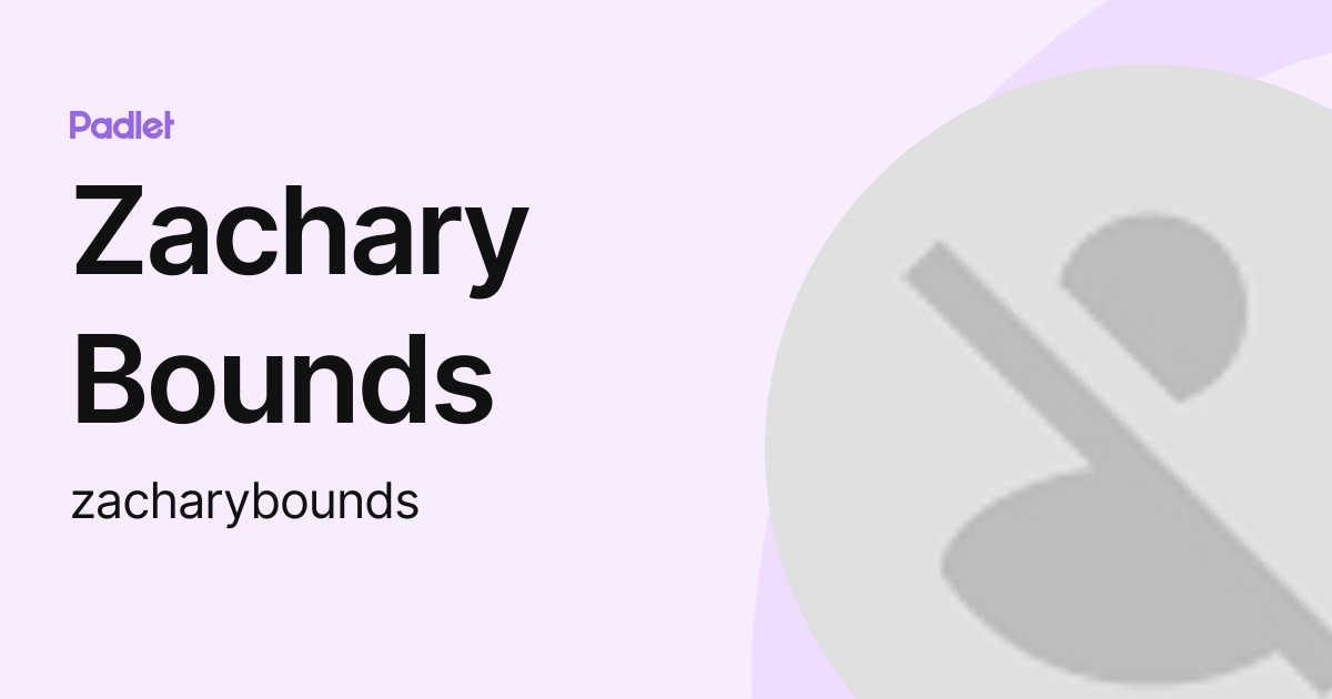 Zachary Bounds (zacharybounds) profile | Padlet