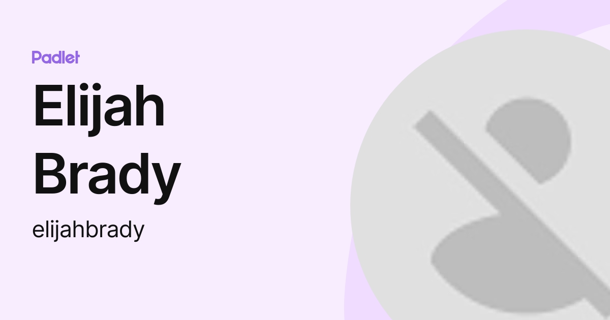 Elijah Brady (elijahbrady) profile | Padlet