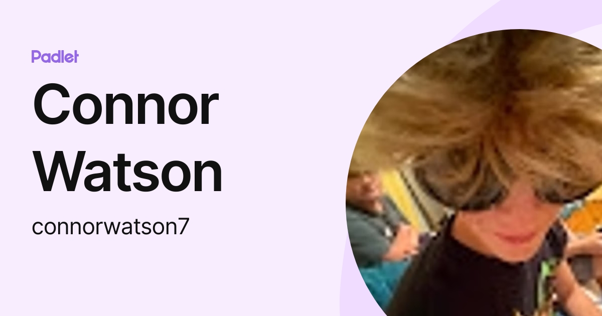 Connor Watson (connorwatson7) profile | Padlet