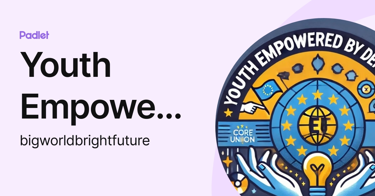 Youth Empowered by Democracy eTwinning Project (bigworldbrightfuture) profile | Padlet