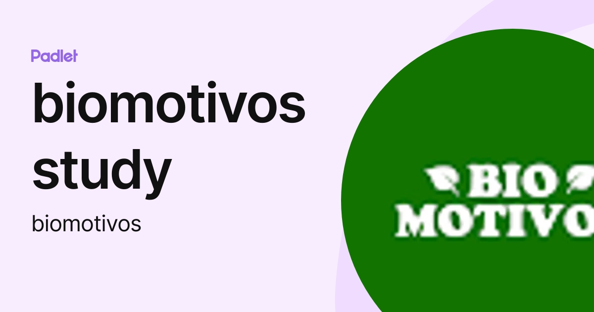 biomotivos study (biomotivos) profile | Padlet
