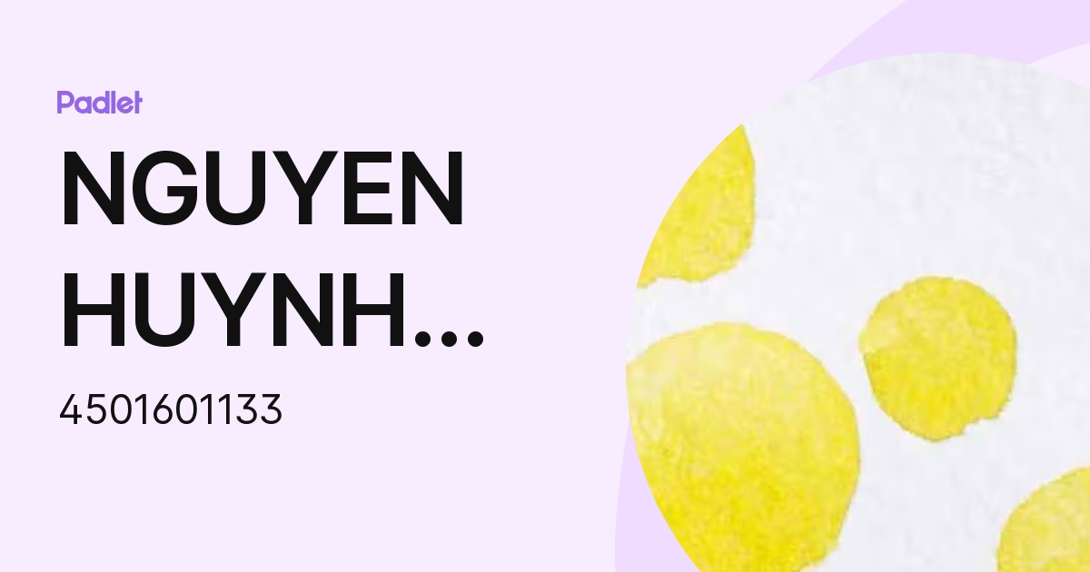 NGUYEN HUYNH TUONG VI (4501601133) profile | Padlet