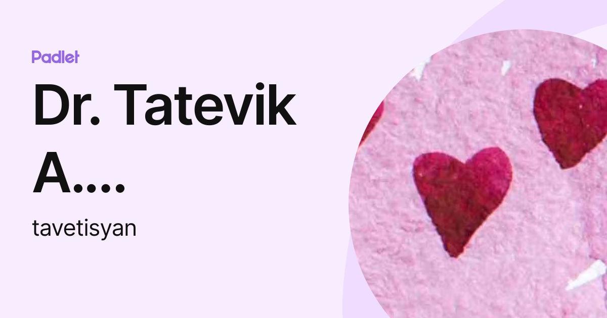 Dr. Tatevik A. Artoonian (tavetisyan) profile | Padlet