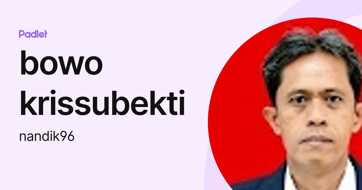 bowo krissubekti (nandik96) profile | Padlet
