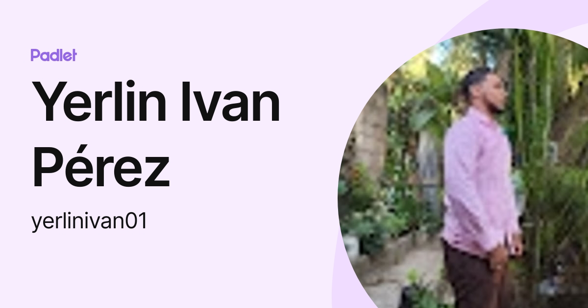 Yerlin Ivan Pérez (yerlinivan01) profile | Padlet