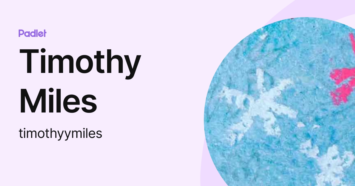 Timothy Miles (timothyymiles) profile | Padlet