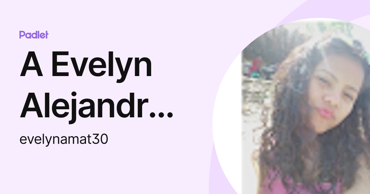 A Evelyn Alejandra Mateos de León (evelynamat30) profile | Padlet