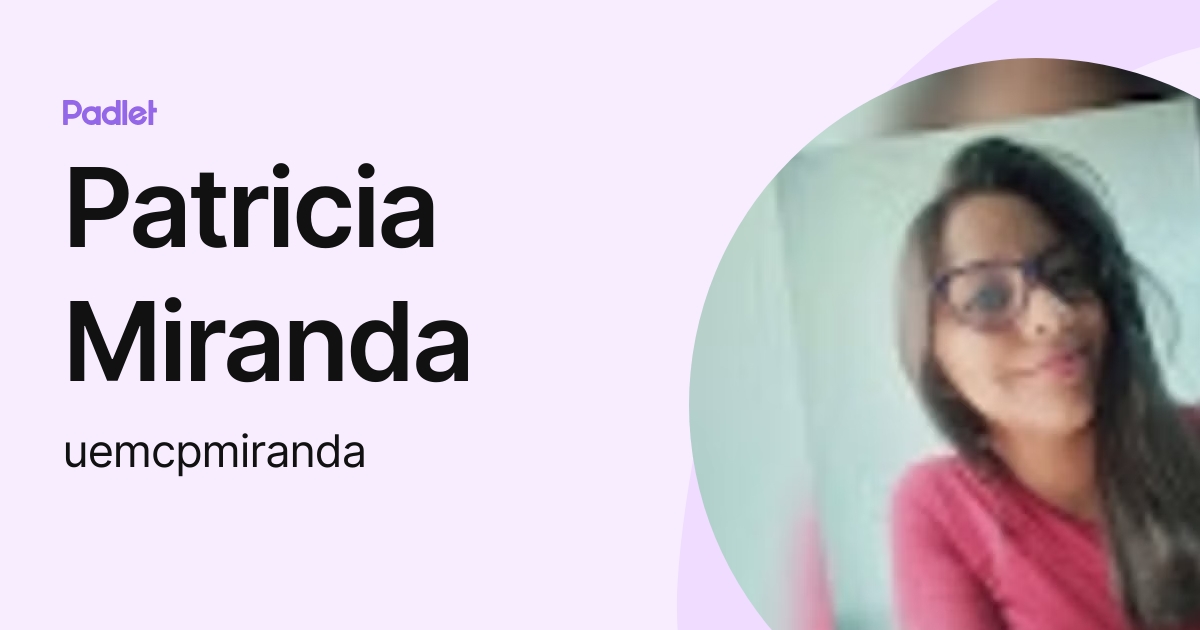 Patricia Miranda (uemcpmiranda) profile | Padlet