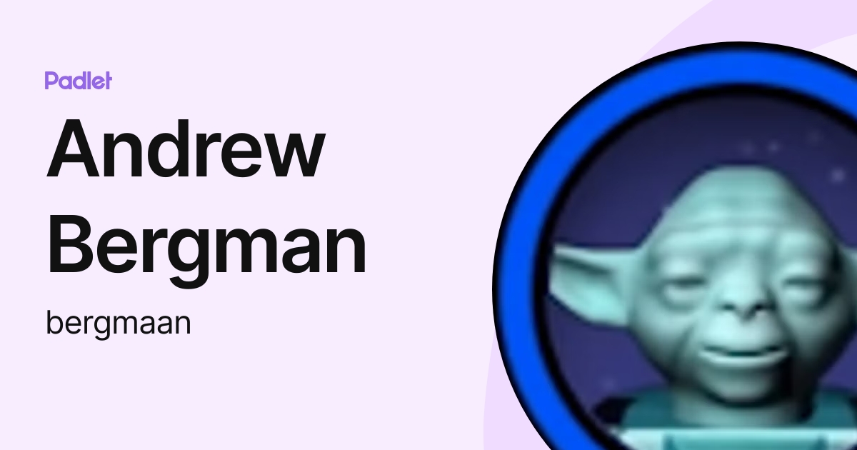 Andrew Bergman Bergmaan Profile Padlet