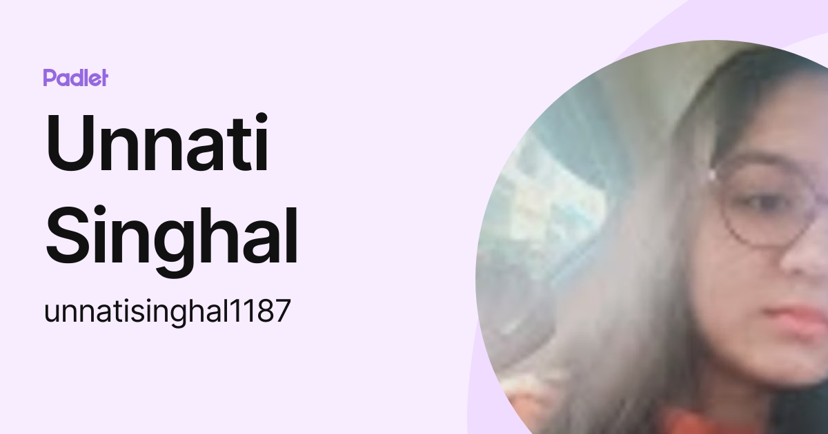 Unnati Singhal (unnatisinghal1187) profile | Padlet