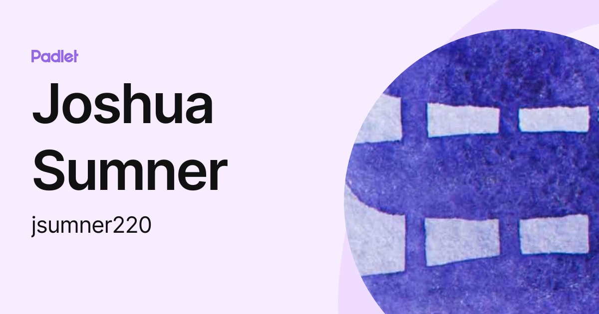 Joshua Sumner (jsumner220) profile | Padlet