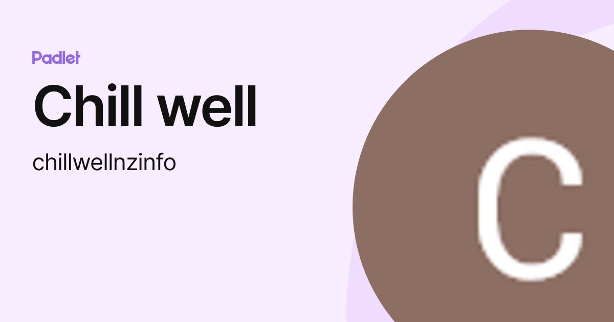 Chill well (chillwellnzinfo) profile | Padlet