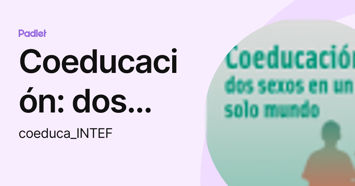 Coeducación: dos sexos en un solo mundo (coeduca_INTEF) perfil | Padlet
