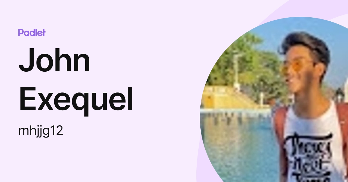 John Exequel (mhjjg12) profile | Padlet