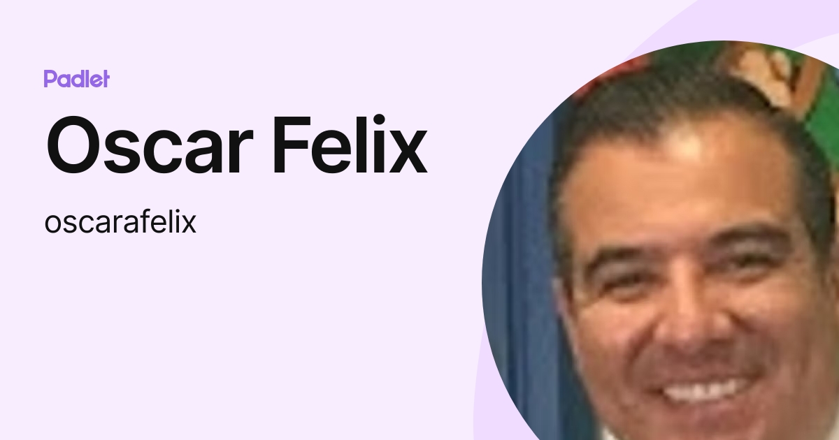 Oscar Felix (oscarafelix) profile | Padlet