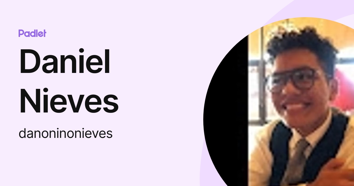 Daniel Nieves (danoninonieves) profile | Padlet