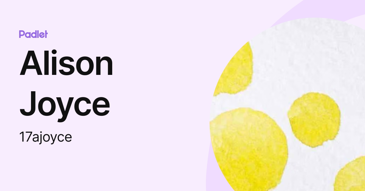 Alison Joyce (17ajoyce) profile | Padlet