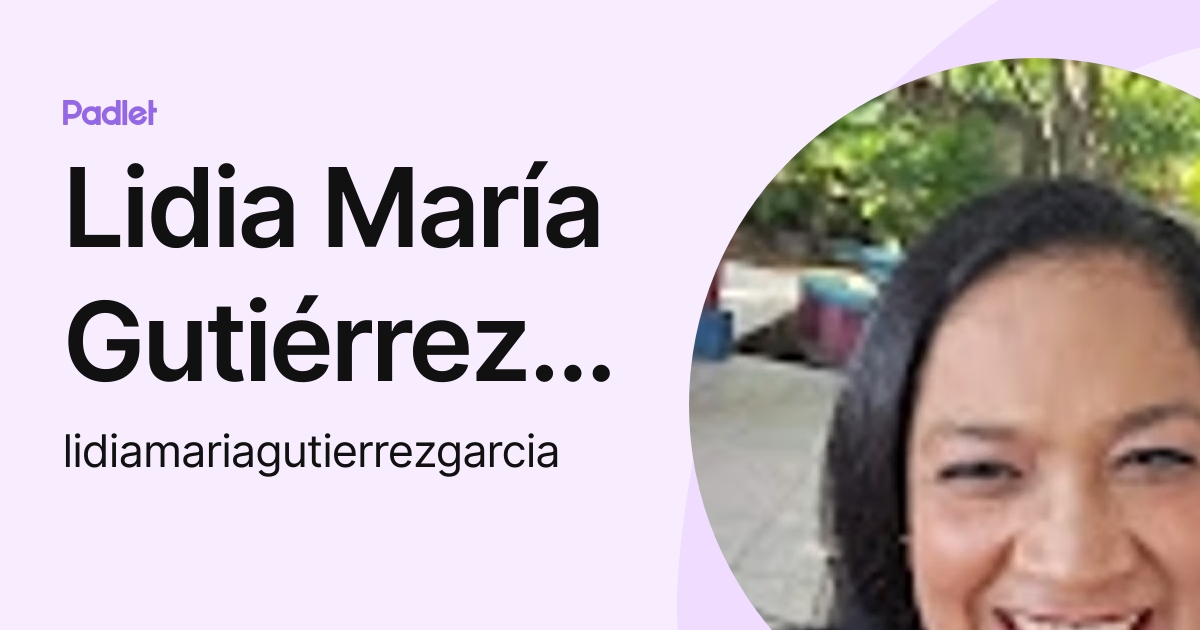 Lidia María Gutiérrez García (lidiamariagutierrezgarcia) profile | Padlet