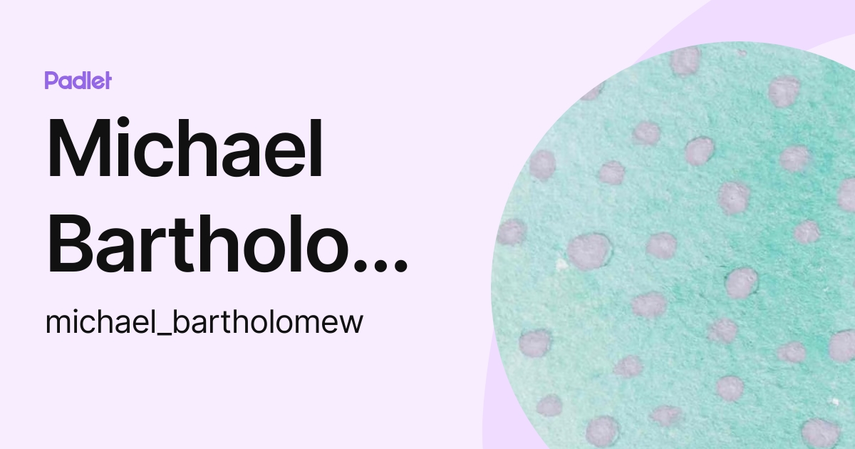 Michael Bartholomew (michael_bartholomew) profile | Padlet
