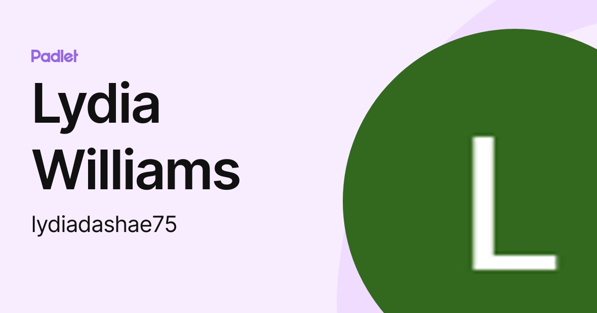 Lydia Williams (lydiadashae75) profile | Padlet