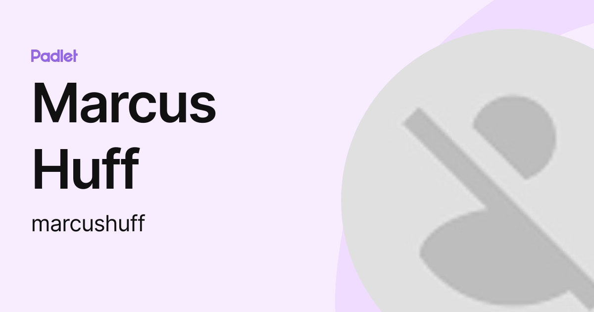 Marcus Huff (marcushuff) profile | Padlet