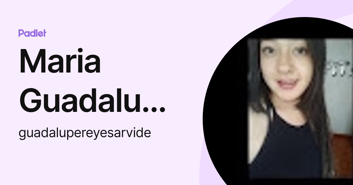 Maria Guadalupe Reyes Arvide (guadalupereyesarvide) profile | Padlet